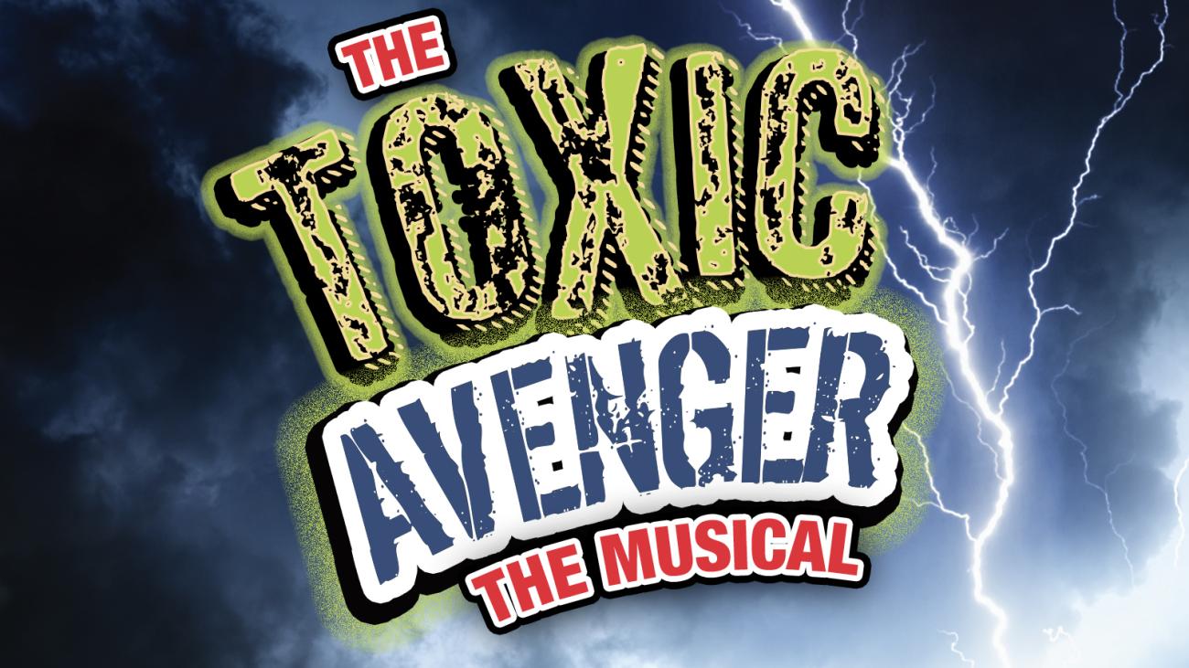 The Toxic Avenger - The Musical | Theatre Philadelphia