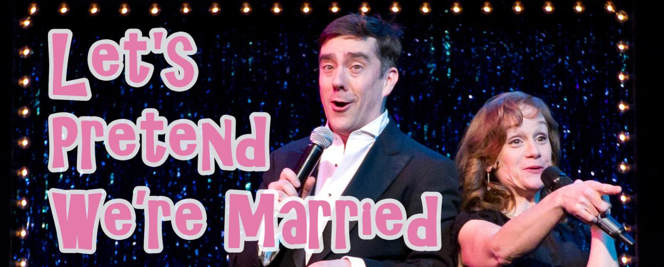 Let's Pretend We're Married | Theatre Philadelphia