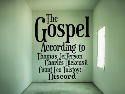 The Gospel According to Thomas Jefferson, Charles Dickens & Count Leo ...